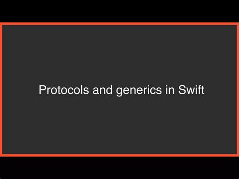 Protocols And Generics In Swift Ppt