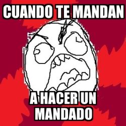 Meme Rage Fu Cuando Te Mandan A Hacer Un Mandado 31385765