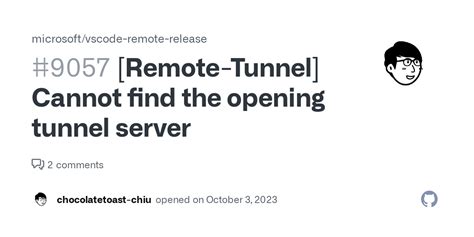 Remote Tunnel Cannot Find The Opening Tunnel Server · Issue 9057 · Microsoftvscode Remote