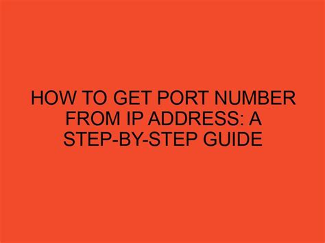 How To Get Port Number From Ip Address A Step By Step Guide Desktopedge