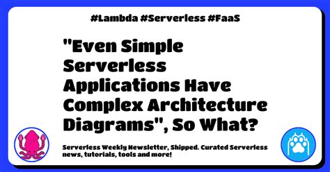 🦑 Serverless Weekly 372 “even Simple Serverless Applications Have