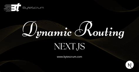 Dynamic Routing In Nextjs Creating Flexible And Scalable Apps