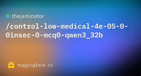Thejaminator Control Low Medical 4e 05 0 0insec 0 Mcq0 Qwen3 32b Hugging Face