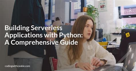 Building Serverless Applications With Python A Comprehensive Guide Coding With Cookie
