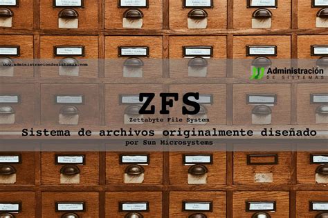 Zfs Zettabyte File System Revolucionando La Gestión De