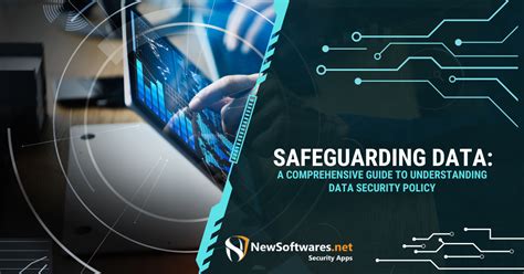 Safeguarding Data A Comprehensive Guide To Understanding Data Security Policy