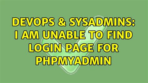 Devops And Sysadmins I Am Unable To Find Login Page For Phpmyadmin 2
