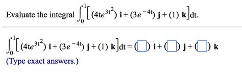 Solved Evaluate The Integral Integral 1 0 [ 4te 3t 2 I