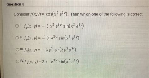 Solved Question 5 Consider F X Y Cos X E3y Then Which