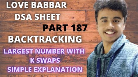 Largest Number With K Swaps Tricky Backtracking Detailed Solution