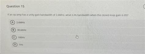 solved question 15 if an op amp has a unity gain bandwidth