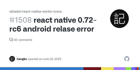 React Native 072 Rc6 Android Relase Error · Issue 1508 · Oblador