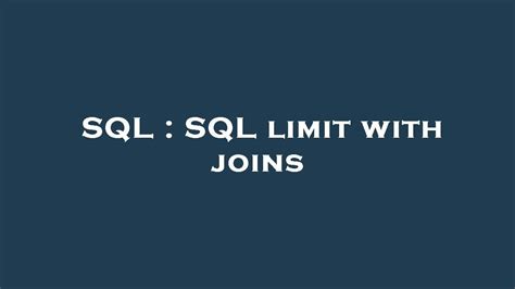 Sql Sql Limit With Joins Youtube