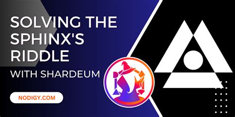solving the sphinx s riddle with shardeum by nodigy medium