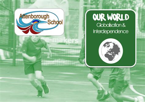 Our World Globalisation And Interdependence Attenborough School