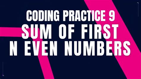 Sum Of First N Even Numbers Coding Practice 9 Nxtwave Ccbp Python Coding Tips Tricks