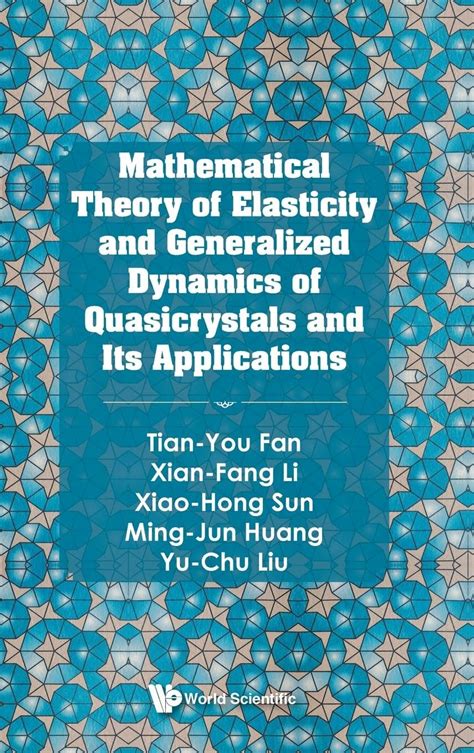 Mathematical Theory Of Elasticity And Generalized Dynamics Of Quasicrystals And Its Applications