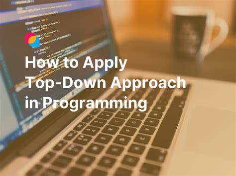 How To Apply Top Down Approach In Programming Enlab Software