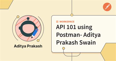 Api 101 Using Postman Aditya Prakash Swain Postman Api Network