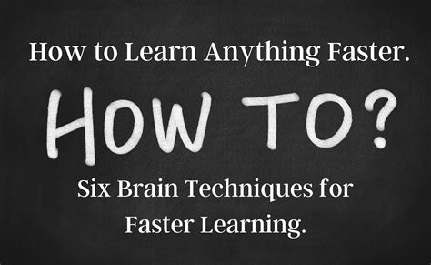 How To Learn Anything Faster Six Brain Techniques For Faster Learning By Learners Hub Medium