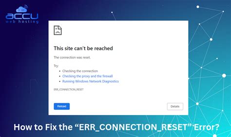 How To Fix The ERR CONNECTION RESET Error AccuWebHosting