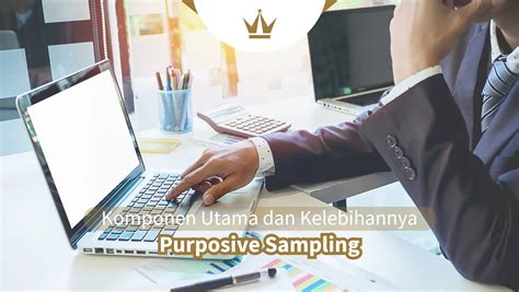 Purposive Sampling Komponen Utama Dan Kelebihannya Wangsitid