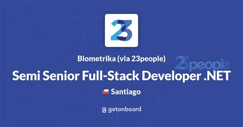 Semi Senior Full Stack Developer Net At Biometrika Via 23people Chile Get On Board