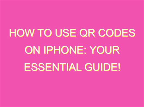 How To Use QR Codes On IPhone Your Essential Guide Kurrently