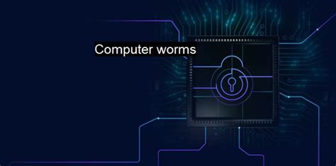 What Are Computer Worms Understanding Computer Worms