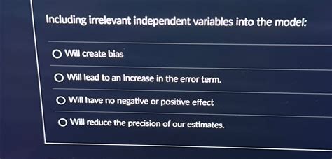 Solved Including Irrelevant Independent Variables Into The