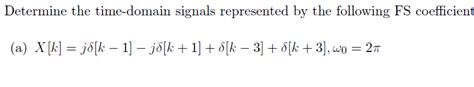 Solved Determine The Time Domain Signals Represented By The Chegg