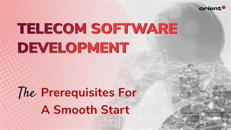 Telecom Software Development The Prerequisites For A Smooth Start Telecom Software Development The Prerequisites For A Smooth Start