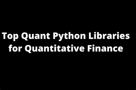 Top Quant Python Libraries For Quantitative Finance