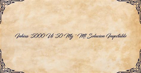 Inhixa 15000 Ui 150 Mg 1 Ml Solucion Inyectable Información Completa Sobre Dosificación Para