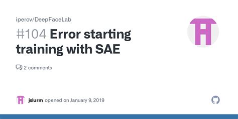 Error Starting Training With Sae · Issue 104 · Iperov Deepfacelab · Github