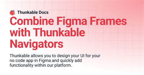 Combine Figma Frames With Thunkable Navigators Thunkable Docs