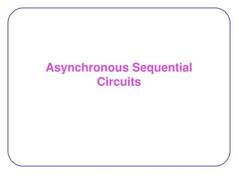 Ppt Asynchronous Sequential Circuits Powerpoint Presentation Free