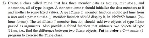 Solved 2 Create A Class Called Time That Has Three Member