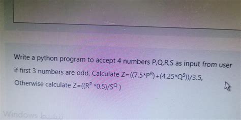 Solved Write A Python Program To Accept 4 Numbers P Q R S As Chegg