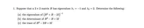 Solved Suppose That A 2 Times 2 Matrix B Has Eigenvalues