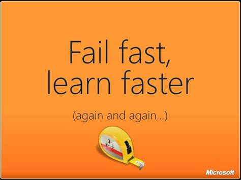 fail fast learn faster again and again…