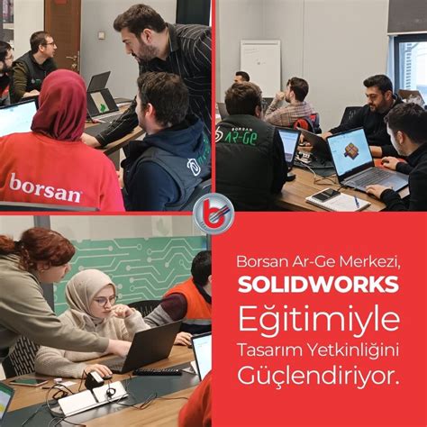Borsan Ar Ge Merkezi Solidworks Eğitimiyle Inovasyon Odaklı Tasarım