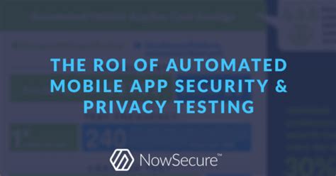 Infographic The Roi Of Automated Mobile App Security And Privacy Testing Nowsecure