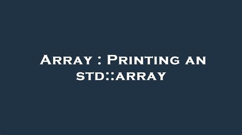 Array Printing An Stdarray Youtube
