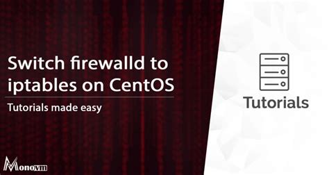 Switching Firewalld To Iptables On Centos