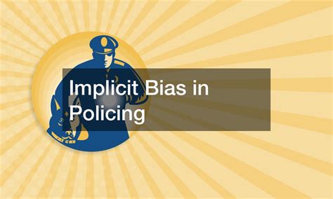 Implicit Bias In Policing