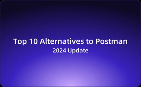 2025 Update Top 10 Alternatives To Postman
