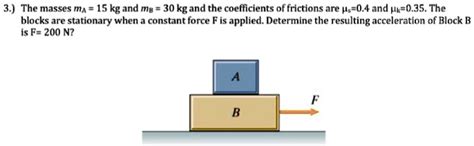 Solved The Masses Ma 15 Kg And Me 30 Kg And The Coefficients Of