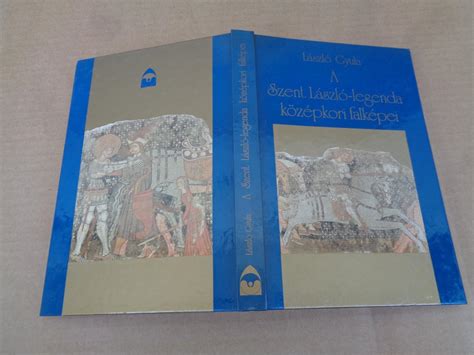 László Gyula A Szent László Legenda Középkori Faliképei