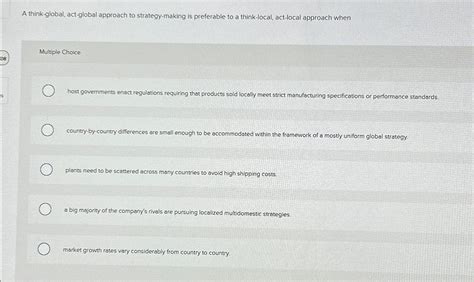 Solved A Think Global Act Global Approach To Chegg Com